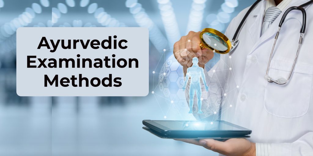 An Overview Of Ayurvedic Examination Methods - Total Ayurveda