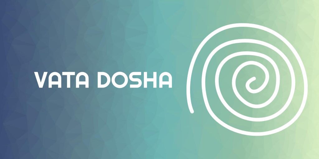 A Beginner's Guide To Vata Dosha - Total Ayurveda