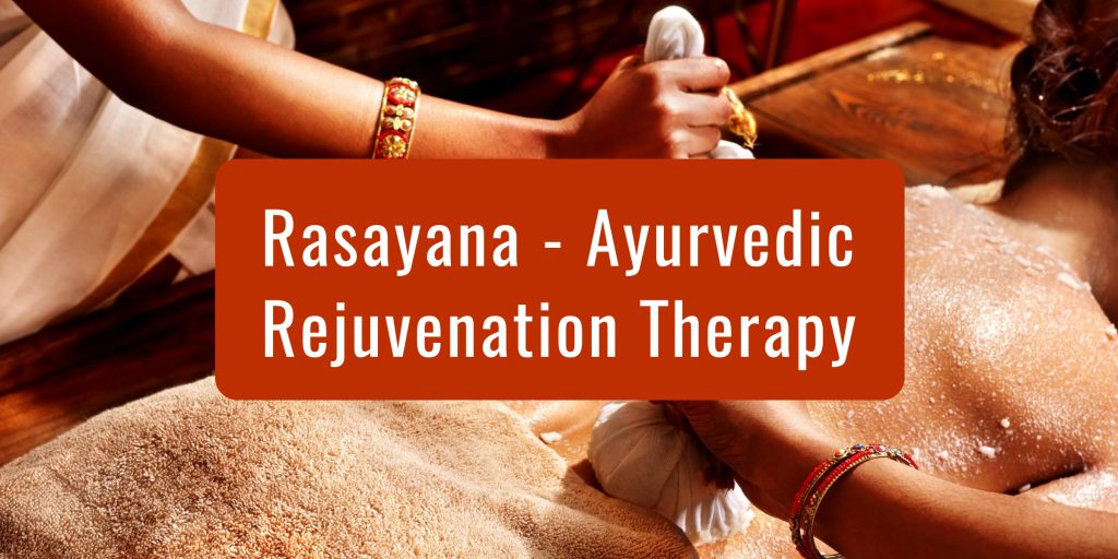 Rasayana - Ayurvedic Rejuvenation Therapy To Keep You Young
